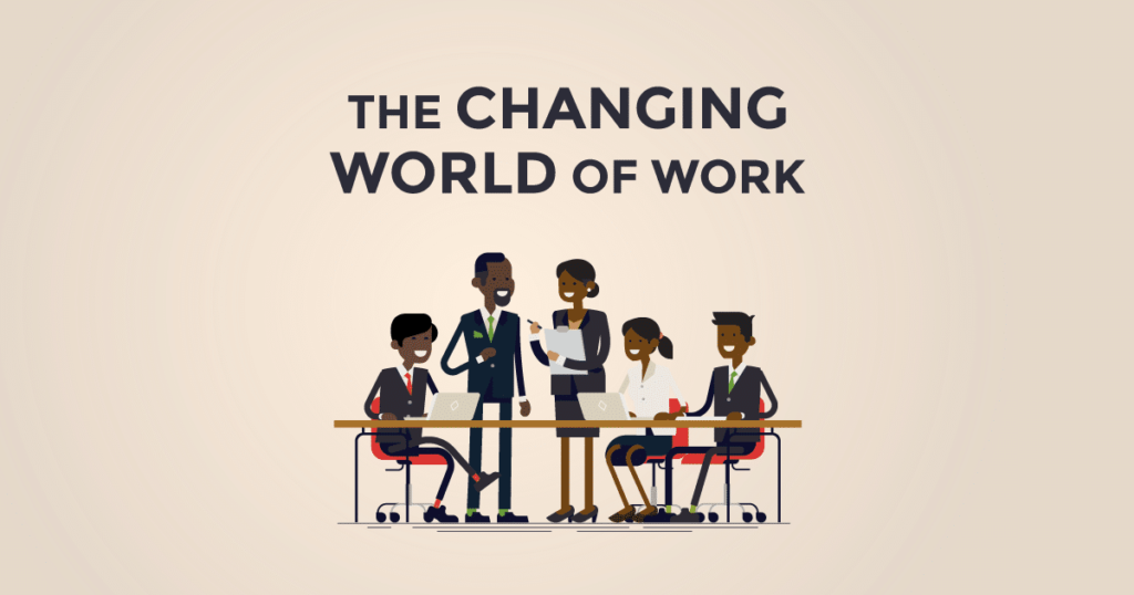 Ways In Which The World Of Work Is Changing I BrighterMonday