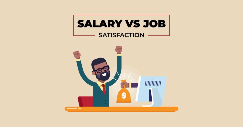 Salary Vs Job Satisfaction: What Really Matters More? I BrighterMonday