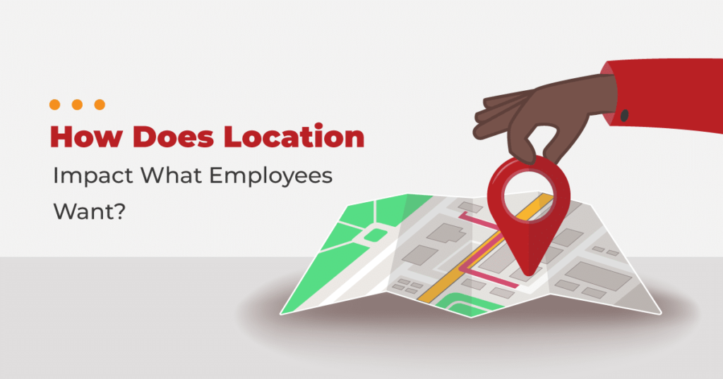 How Does Location Impact the Things Employees Want? - BrighterMonday Kenya