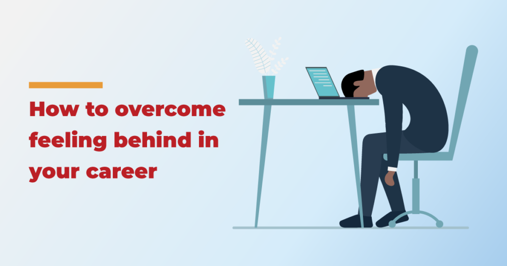 How to Overcome Feeling Behind in Your Career: 5 Tips | BrighterMonday ...