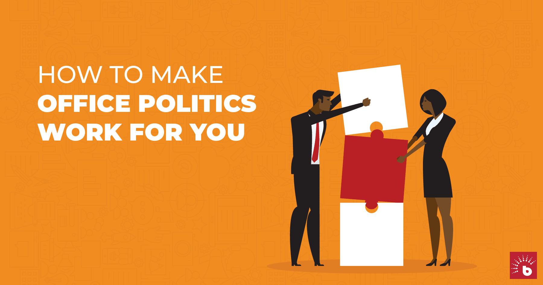Office Politics and How You Can Make it Work for You - BrighterMonday Kenya
