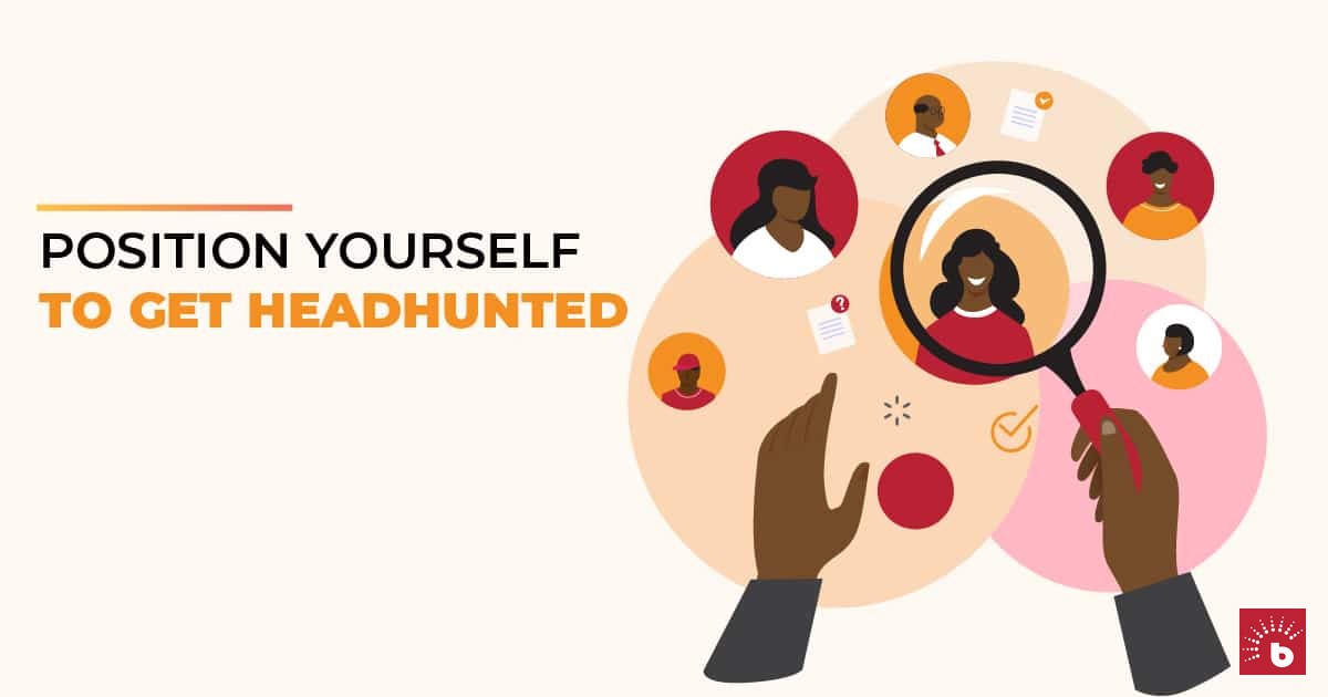 How to Position Yourself to Get Head Hunted I BrighterMonday